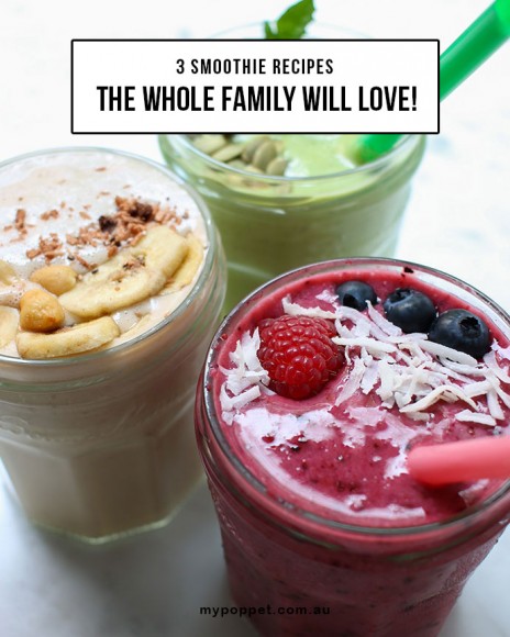 3 Plant Based Smoothies the whole family will LOVE! | My Poppet Living